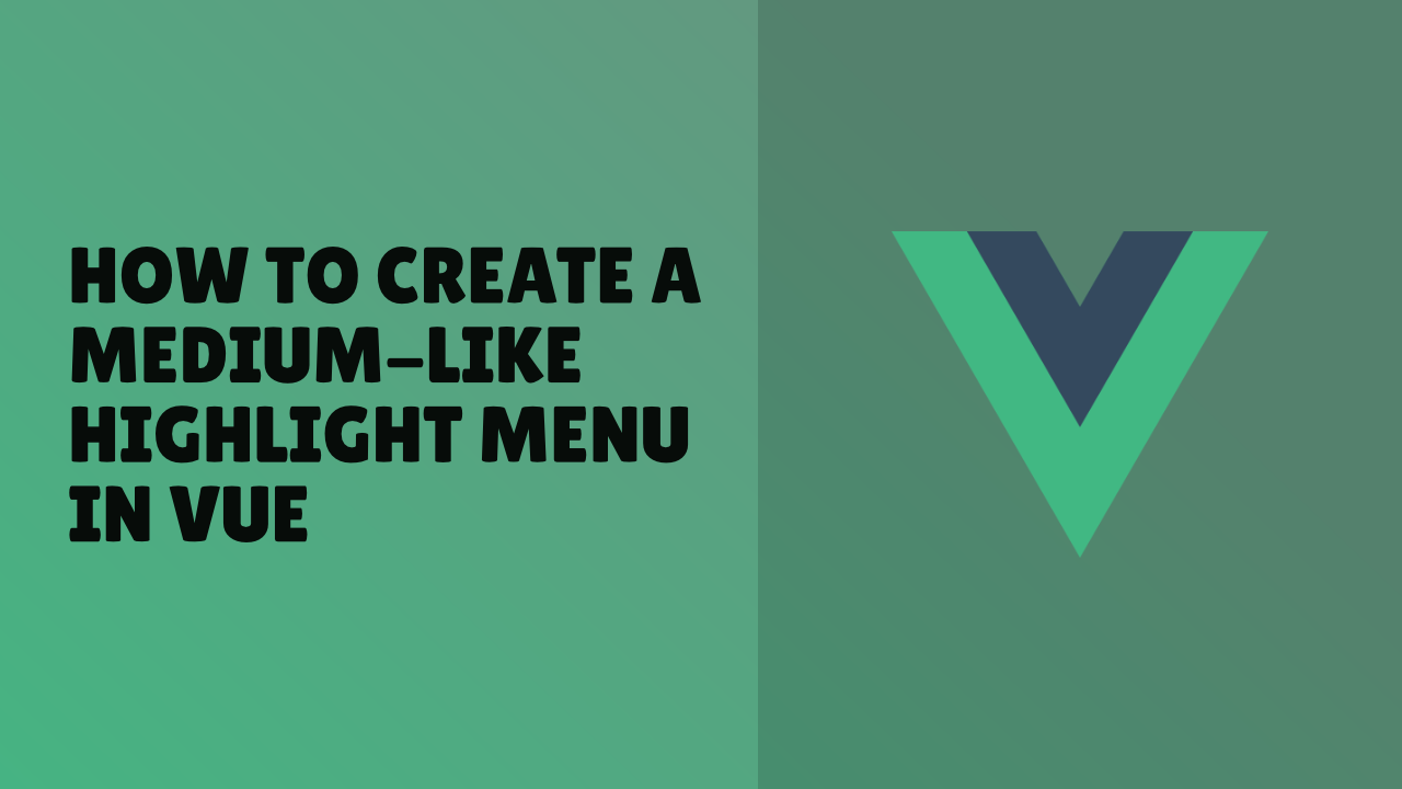 How to Create a Medium-Like Highlight Menu in Vue | Taha Shashtari