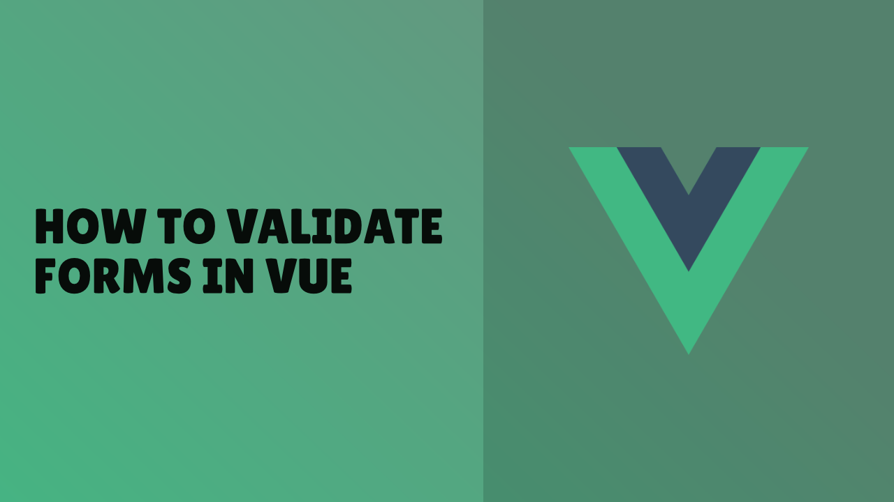 How to Validate Forms in Vue.js | Taha Shashtari